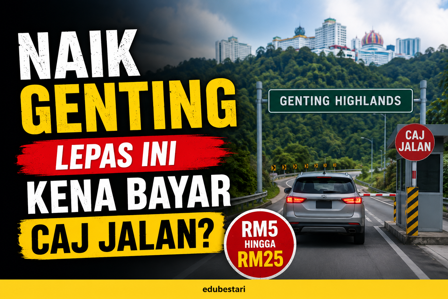 Naik Genting Lepas Ini Kena Bayar Caj Jalan? Ini Kadar RM5 Hingga RM25 ...